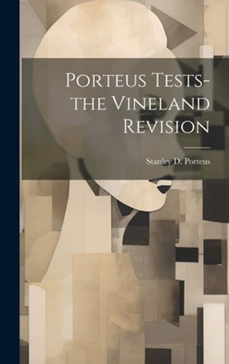Porteus Tests-the Vineland Revision | Porteus, Stanley D. 1883- - 교보문고