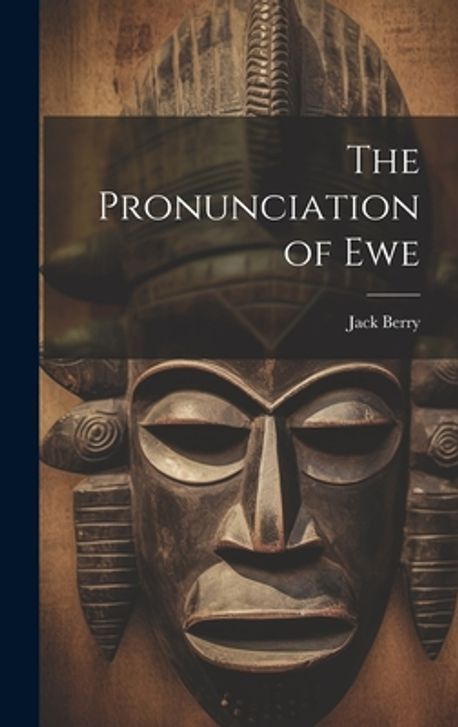 The Pronunciation of Ewe | Berry, Jack - 교보문고