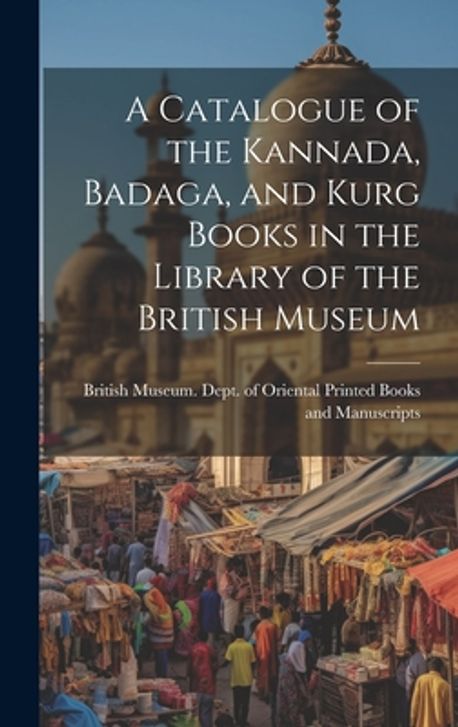 A Catalogue of the Kannada, Badaga, and Kurg Books in the Library of ...