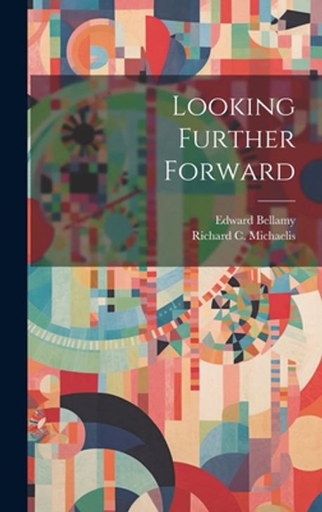 Looking Further Forward | Bellamy, Edward - 교보문고