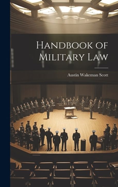 Handbook of Military Law | Scott, Austin Wakeman - 교보문고