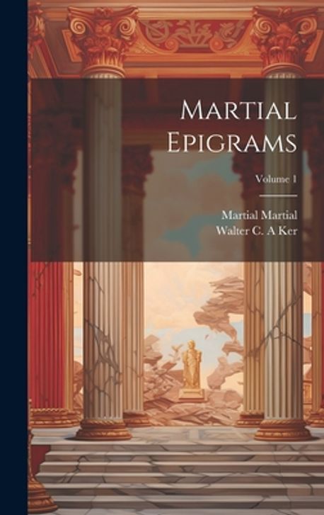 Martial Epigrams; Volume 1 | Martial, Martial - 교보문고