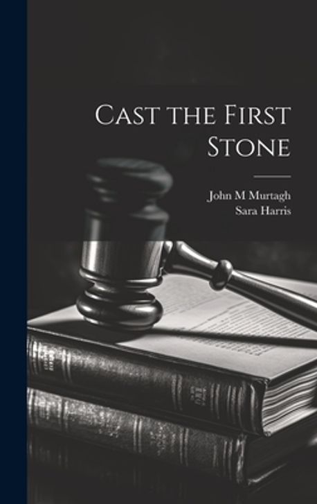 Cast the First Stone | Murtagh, John M. - 교보문고