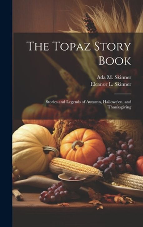 The Topaz Story Book | Skinner, Ada M. B. 1878 - 교보문고