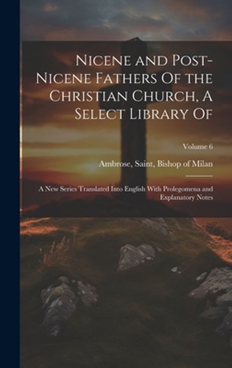 Nicene and Post-Nicene Fathers Of the Christian Church, A Select ...