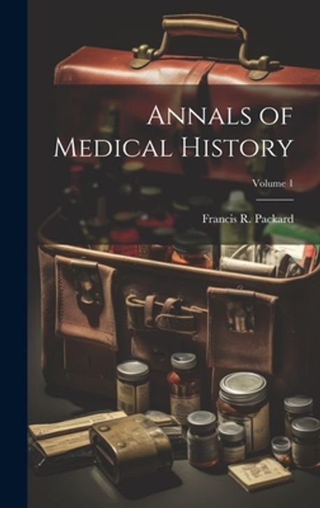 Annals of Medical History; Volume 1 | Packard, Francis R. (Francis ...