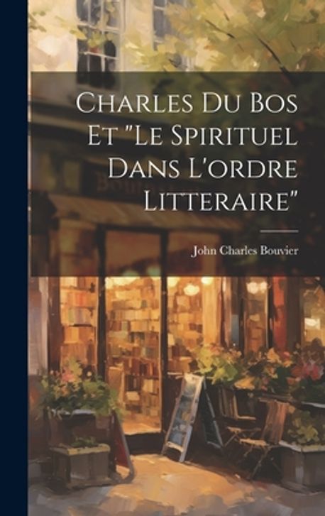Charles Du Bos Et le Spirituel Dans L'ordre Litteraire | Charles ...
