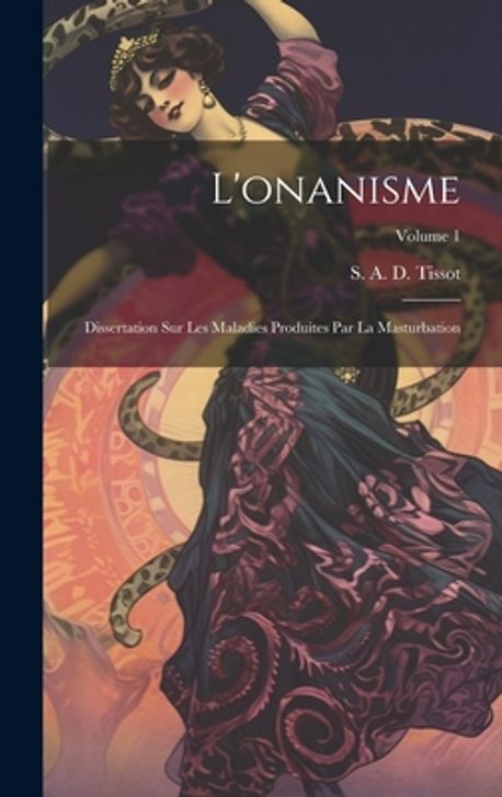 L'onanisme | Tissot, S. A. D. (Samuel Auguste Davi - 교보문고