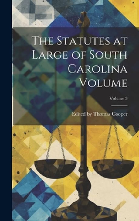 The Statutes at Large of South Carolina Volume; Volume 3 | Edited by ...