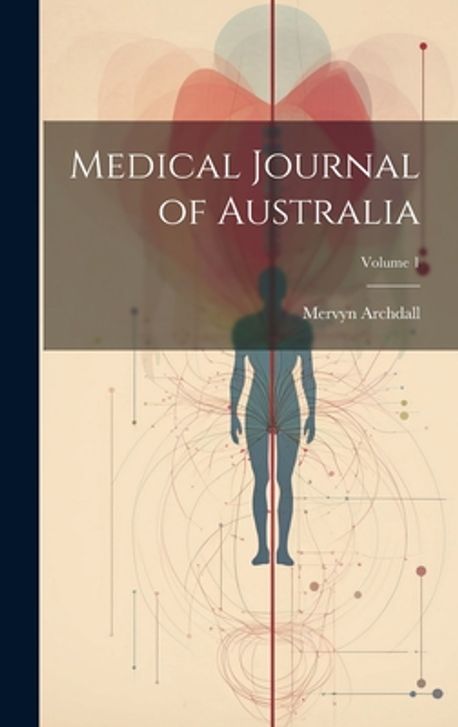 Medical Journal of Australia; Volume 1 | Archdall, Mervyn - 교보문고