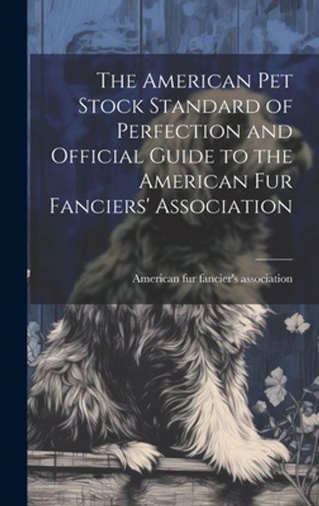 The American pet Stock Standard of Perfection and Official Guide to the ...