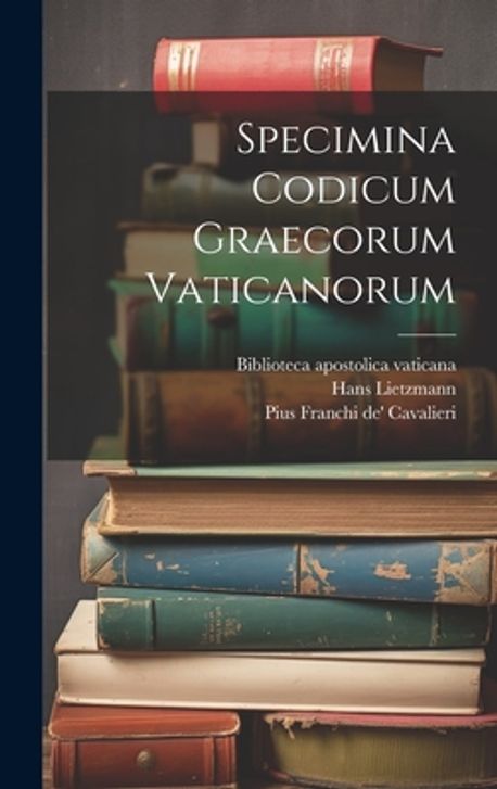 Specimina codicum graecorum Vaticanorum | Franchi De' Cavalieri, Pius ...