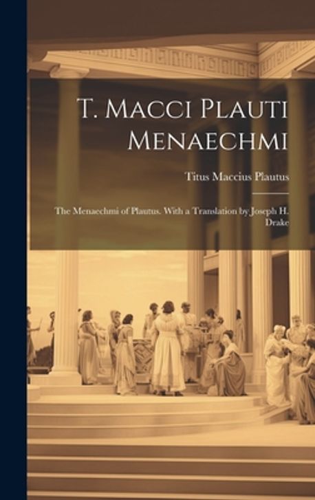 T. Macci Plauti Menaechmi | Maccius, Plautus Titus - 교보문고