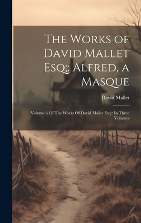 The Works of David Mallet Esq; | Mallet, David - 교보문고