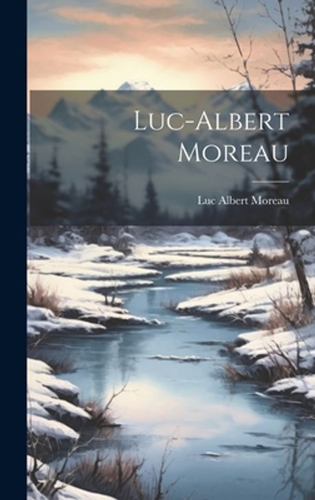 Luc-Albert Moreau | Moreau, Luc Albert 1882-1948 - 교보문고
