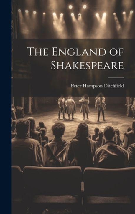 The England of Shakespeare | Ditchfield, Peter Hampson - 교보문고