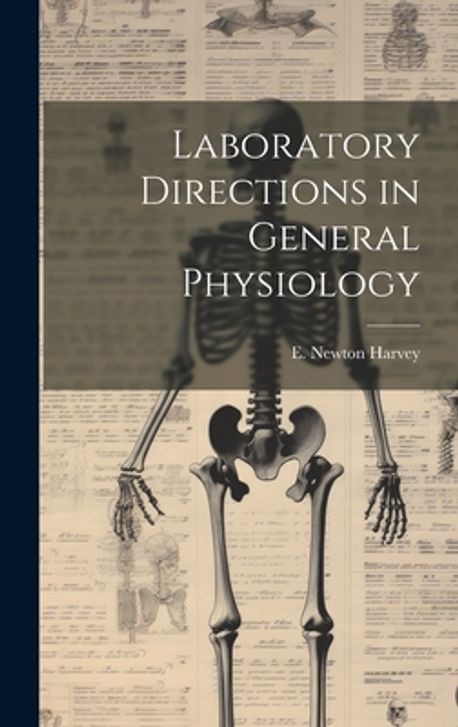 Laboratory Directions in General Physiology | Harvey, E. Newton 1887 ...