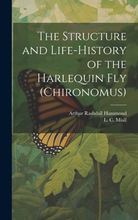 The Structure and Life-history of the Harlequin fly (Chironomus ...