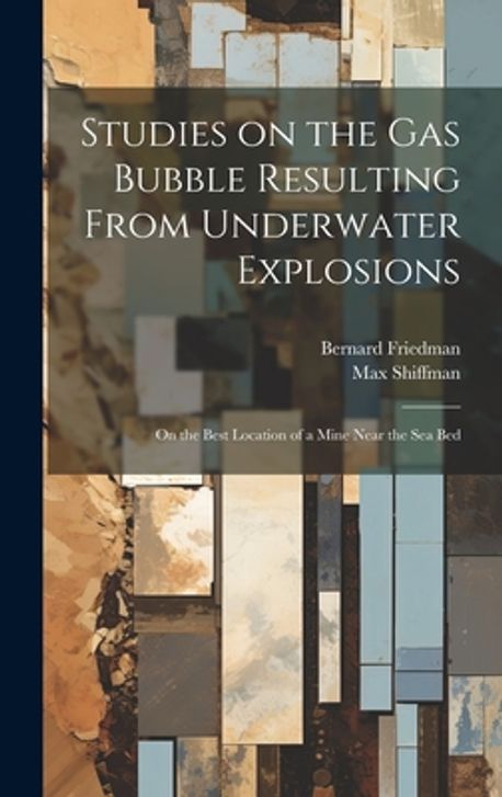 Studies on the gas Bubble Resulting From Underwater Explosions; on the ...