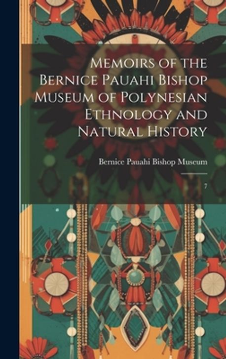 Memoirs of the Bernice Pauahi Bishop Museum of Polynesian Ethnology and ...