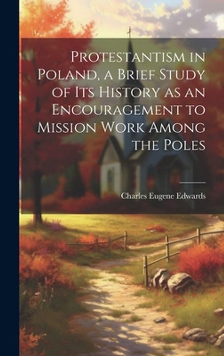 Protestantism in Poland, a Brief Study of its History as an ...