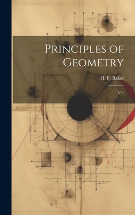 Principles of Geometry | Baker, H. F. 1866-1956 - 교보문고