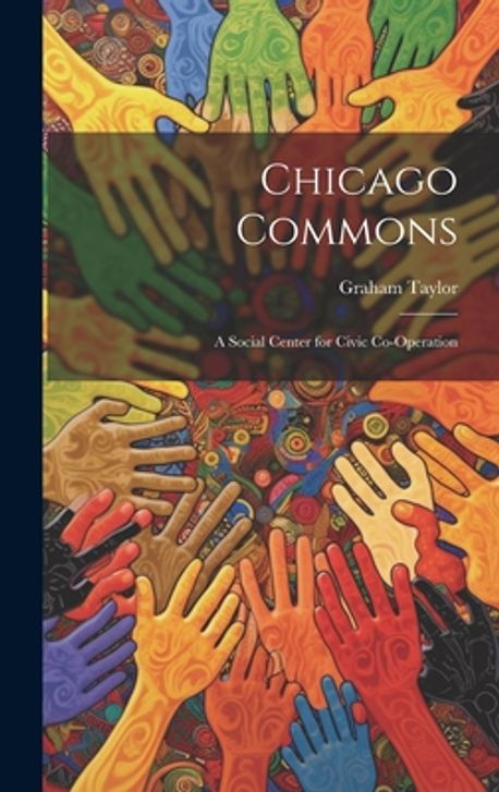 Chicago Commons | Taylor, Graham - 교보문고