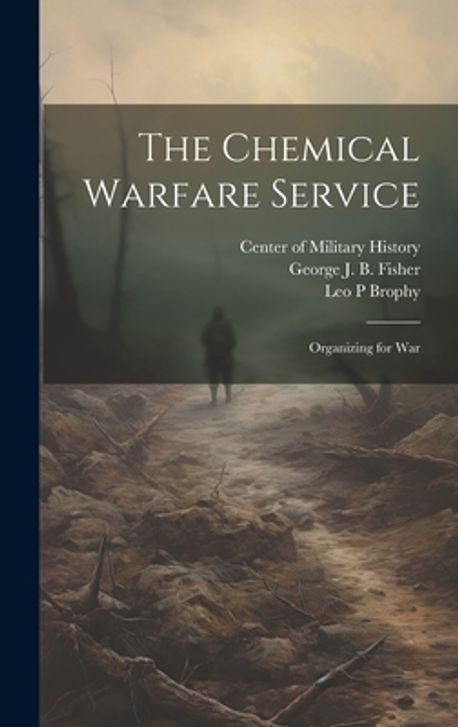 The Chemical Warfare Service | Brophy, Leo P. - 교보문고