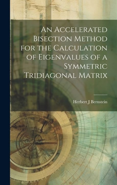 An Accelerated Bisection Method for the Calculation of Eigenvalues of a Symmetric Tridiagonal ...
