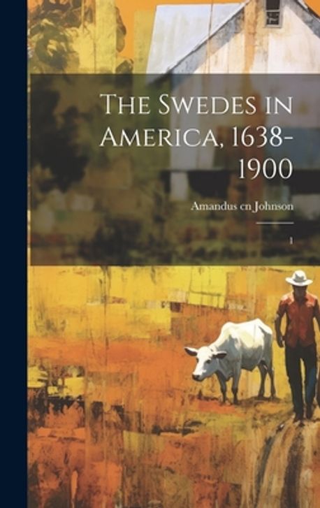 The Swedes in America, 1638-1900 | Johnson, Amandus - 교보문고