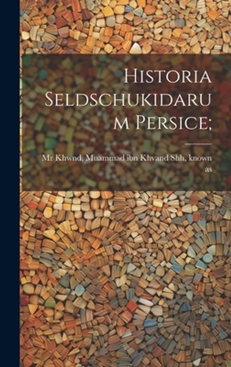 Historia Seldschukidarum persice; | Khwnd, Muammad Ibn Khvand Shh Known ...