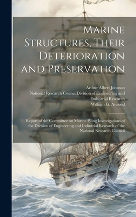 Marine Structures, Their Deterioration and Preservation; Report of the ...