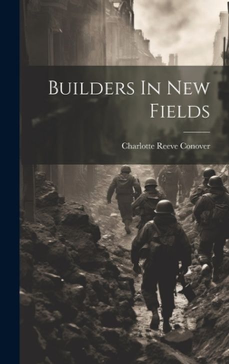 Builders In New Fields | Conover, Charlotte Reeve - 교보문고