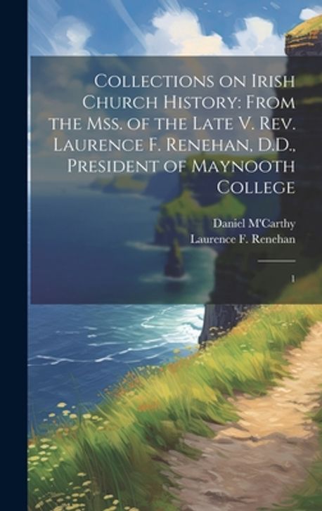 Collections on Irish Church History | Renehan, Laurence F. - 교보문고