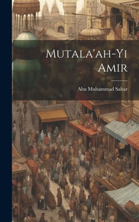 Mutala'ah-yi Amir | Sahar, Abu Muhammad - 교보문고