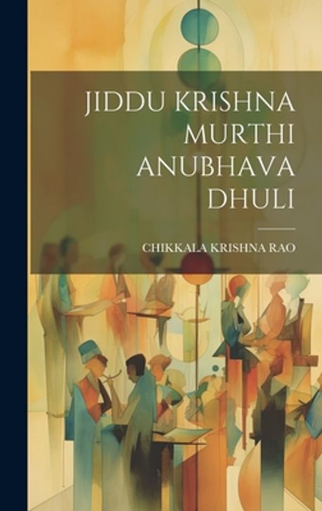Jiddu Krishna Murthi Anubhava Dhuli | Rao, Chikkala Krishna - 교보문고