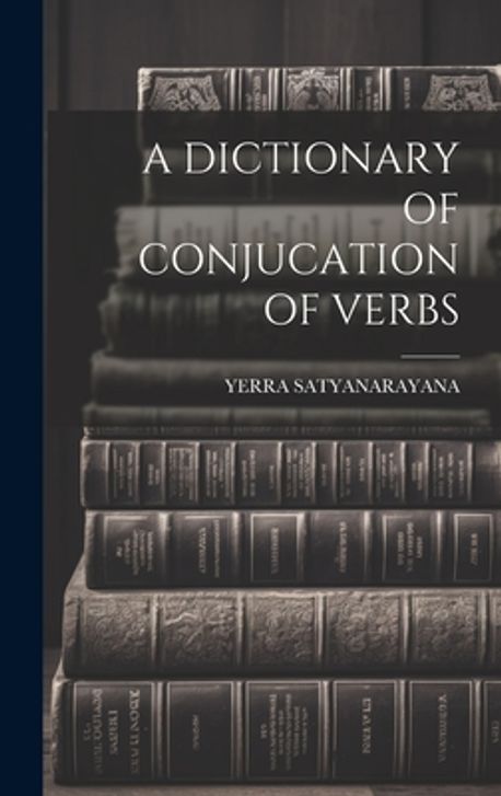 A Dictionary of Conjucation of Verbs | Satyanarayana, Yerra - 교보문고
