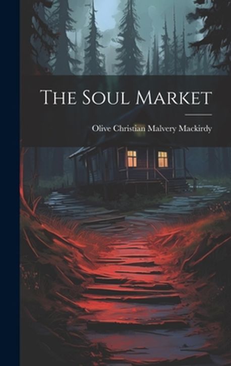 The Soul Market | Mackirdy, Olive Christian Malvery - 교보문고