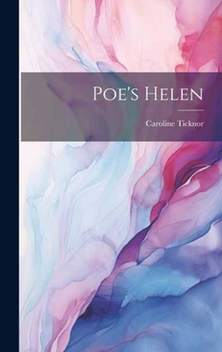 Poe's Helen | Ticknor, Caroline - 교보문고