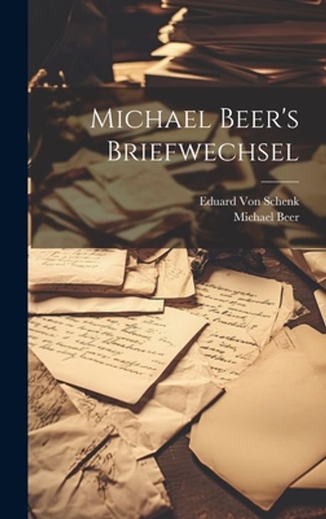 Michael Beer's Briefwechsel | Beer, Michael - 교보문고