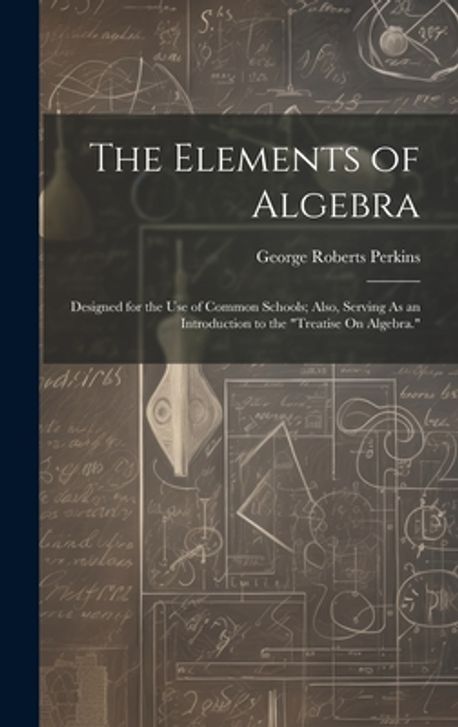 The Elements of Algebra | Perkins, George Roberts - 교보문고