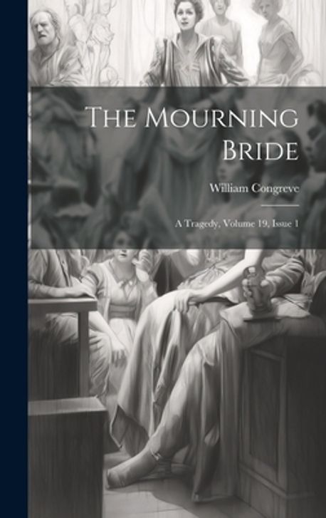 The Mourning Bride | Congreve, William - 교보문고