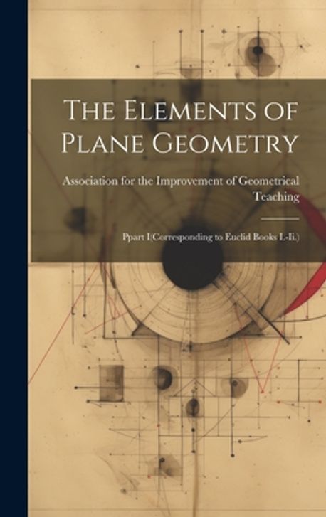 The Elements of Plane Geometry | Association for the Improvement of Ge ...