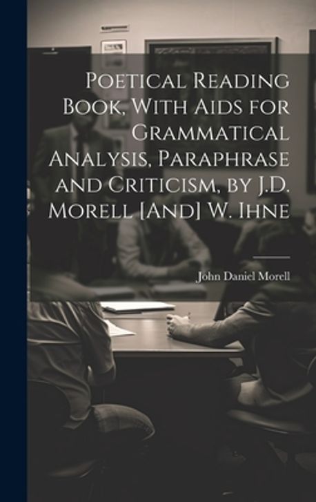 Poetical Reading Book, With Aids for Grammatical Analysis, Paraphrase ...