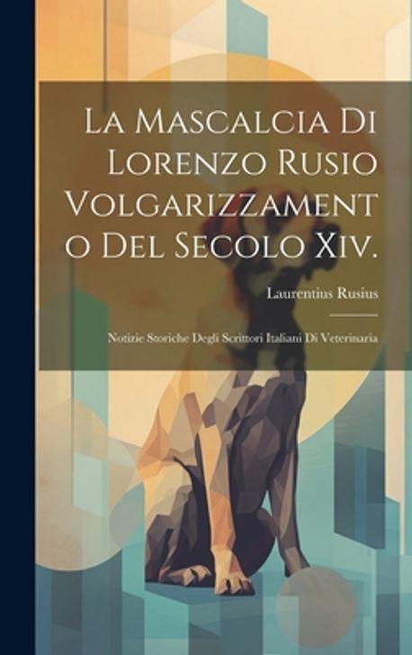 La Mascalcia Di Lorenzo Rusio Volgarizzamento Del Secolo Xiv. | Rusius ...