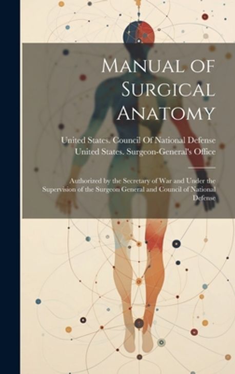 Manual of Surgical Anatomy | United States Surgeon-General's Office - 교보문고