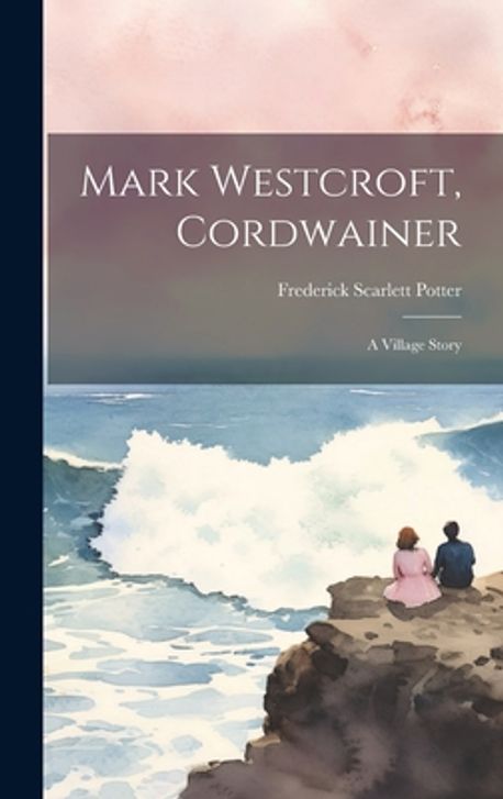 Mark Westcroft, Cordwainer | Potter, Frederick Scarlett - 교보문고