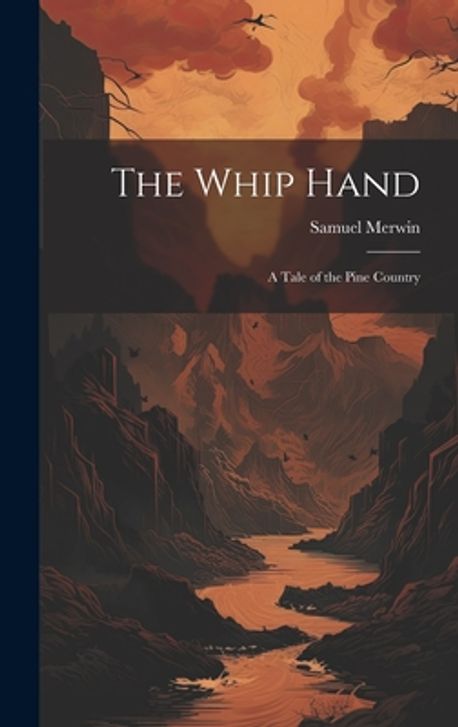 The Whip Hand | Merwin, Samuel - 교보문고