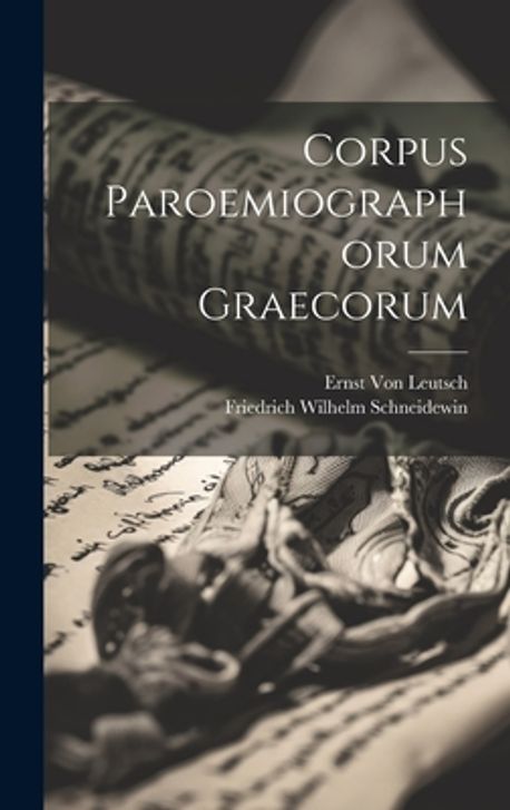 Corpus Paroemiographorum Graecorum | Schneidewin, Friedrich Wilhelm - 교보문고