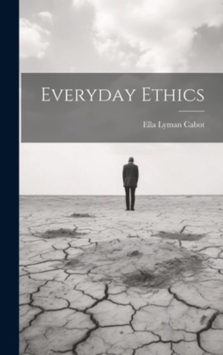 Everyday Ethics | Cabot, Ella Lyman - 교보문고